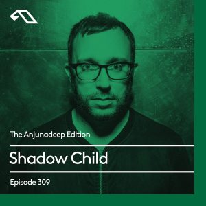 The Anjunadeep Edition 309 with Shadow Child - RADIO FX NET